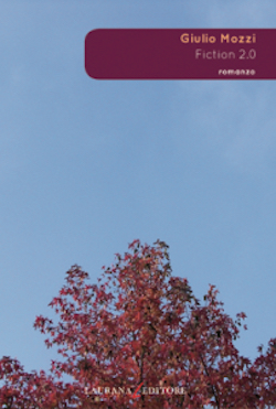 Fiction 2.0 di Giulio Mozzi: dall’io possibile alla realtà possibile ...