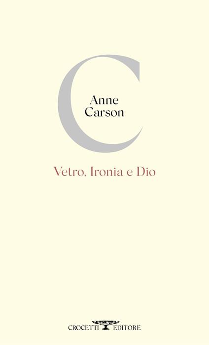 Anne Carson, Vetro, ironia e Dio – La letteratura e noi